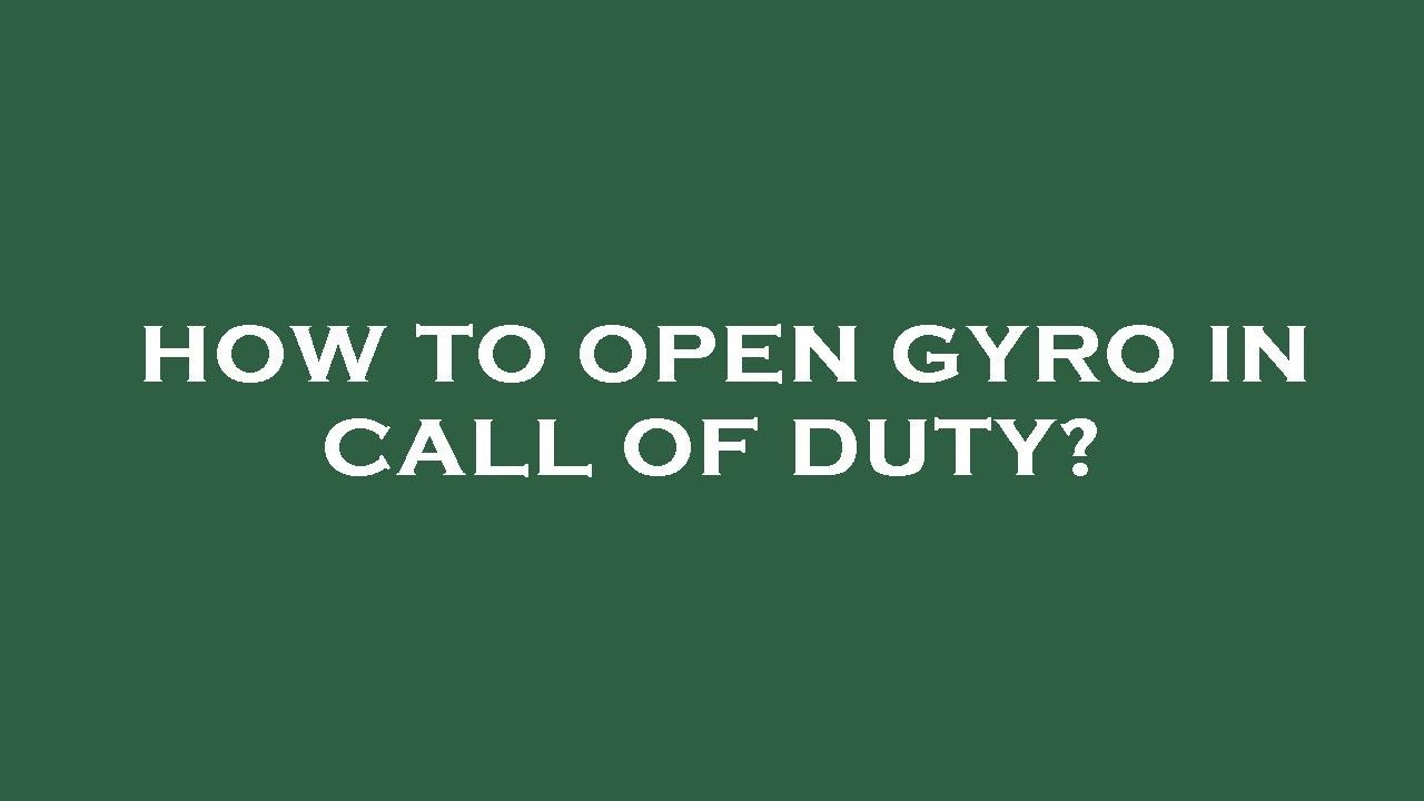 How to open gyro in call of duty? - YouTube