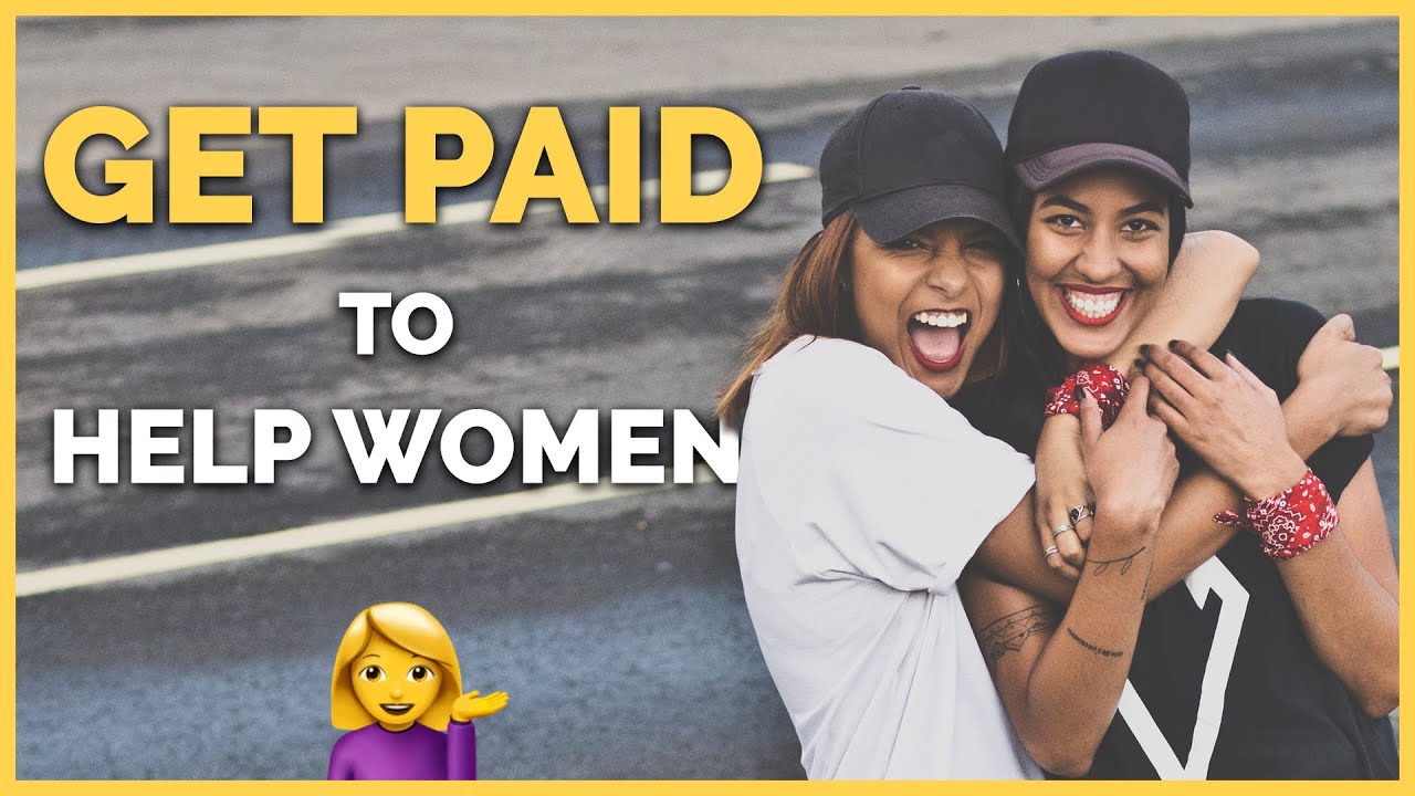 Get Paid to Help Women 👩💲 - YouTube