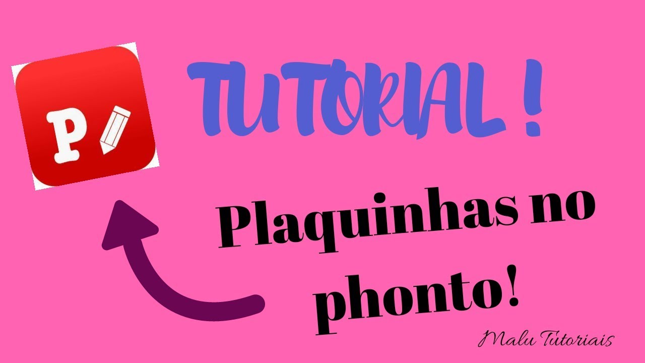 COMO FAZER PLAQUINHA PROFISSIONAL PELO PHONTO! (tutorial) - Malu Tutoriais - YouTube