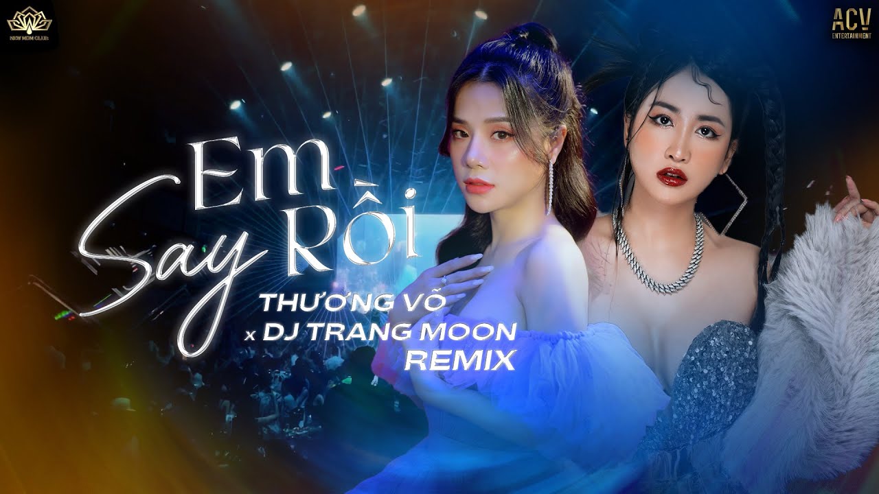 EM SAY RỒI REMIX | Thương Võ ft DJ Trang Moon | SHOW IN NEW MDM CLUB ...