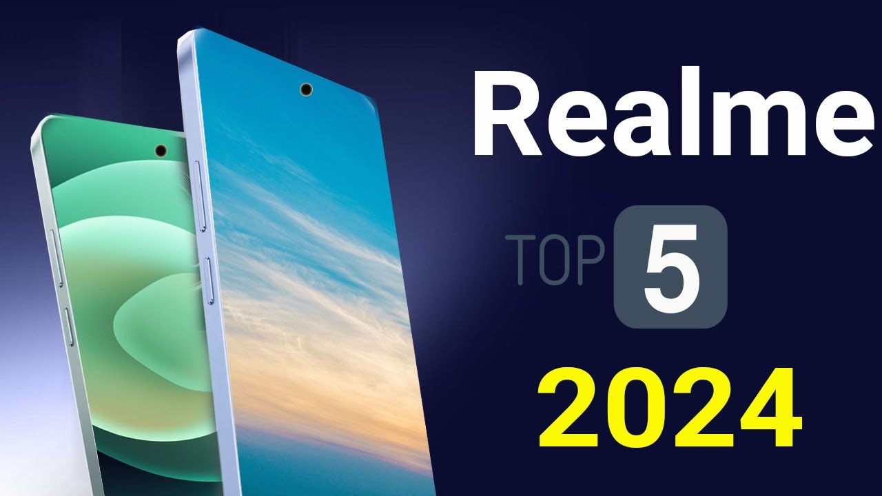 Realme Top 5 Best Phones 2024 - YouTube