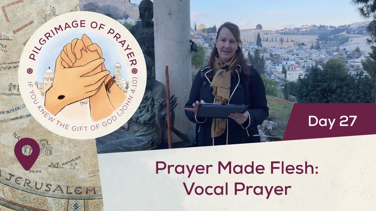 🙏 Day 27: Prayer Made Flesh: Vocal Prayer | Pilgrimage of Prayer | St ...
