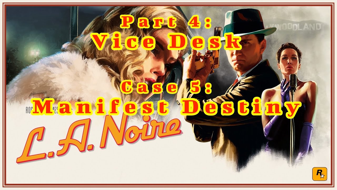 L.A. Noire: Part 4-Vice Desk - Case 5-Manifest Destiny (Gameplay) PS4 ...