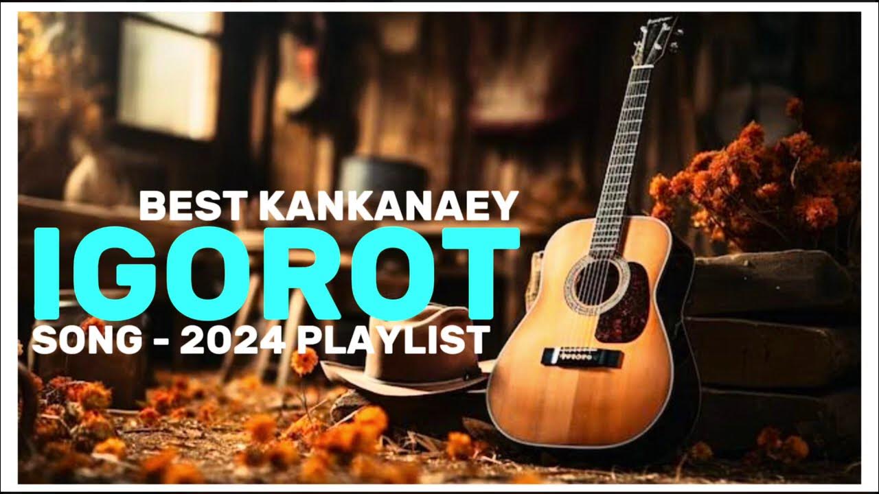 BEST IGOROT-KANKANAEY SONG PLAYLIST of 2024 - YouTube Music