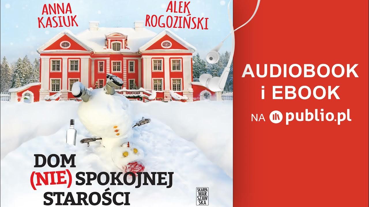 Dom (nie)spokojnej starości. Anna Kasiuk, Alek Rogoziński. Audiobook PL - YouTube