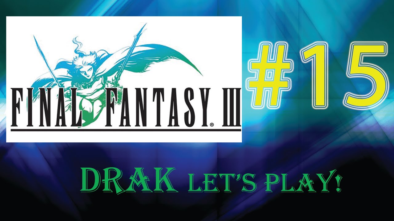 Drak Let's Play: Final Fantasy 3 Part 15 - Falgabard is a Fun Word to ...