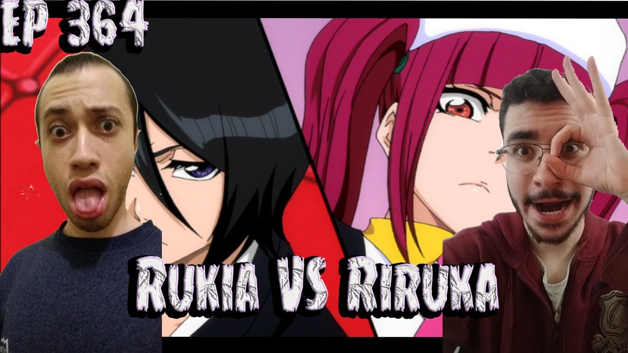 RUKIA VS RIRUKA - Bleach Episódio 364 REACT - YouTube