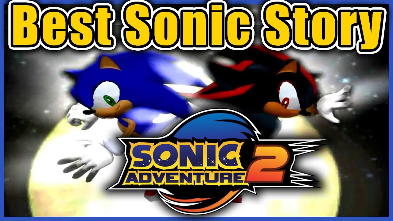 Sonic Adventure 2 Is The Best Sonic Story. - YouTube