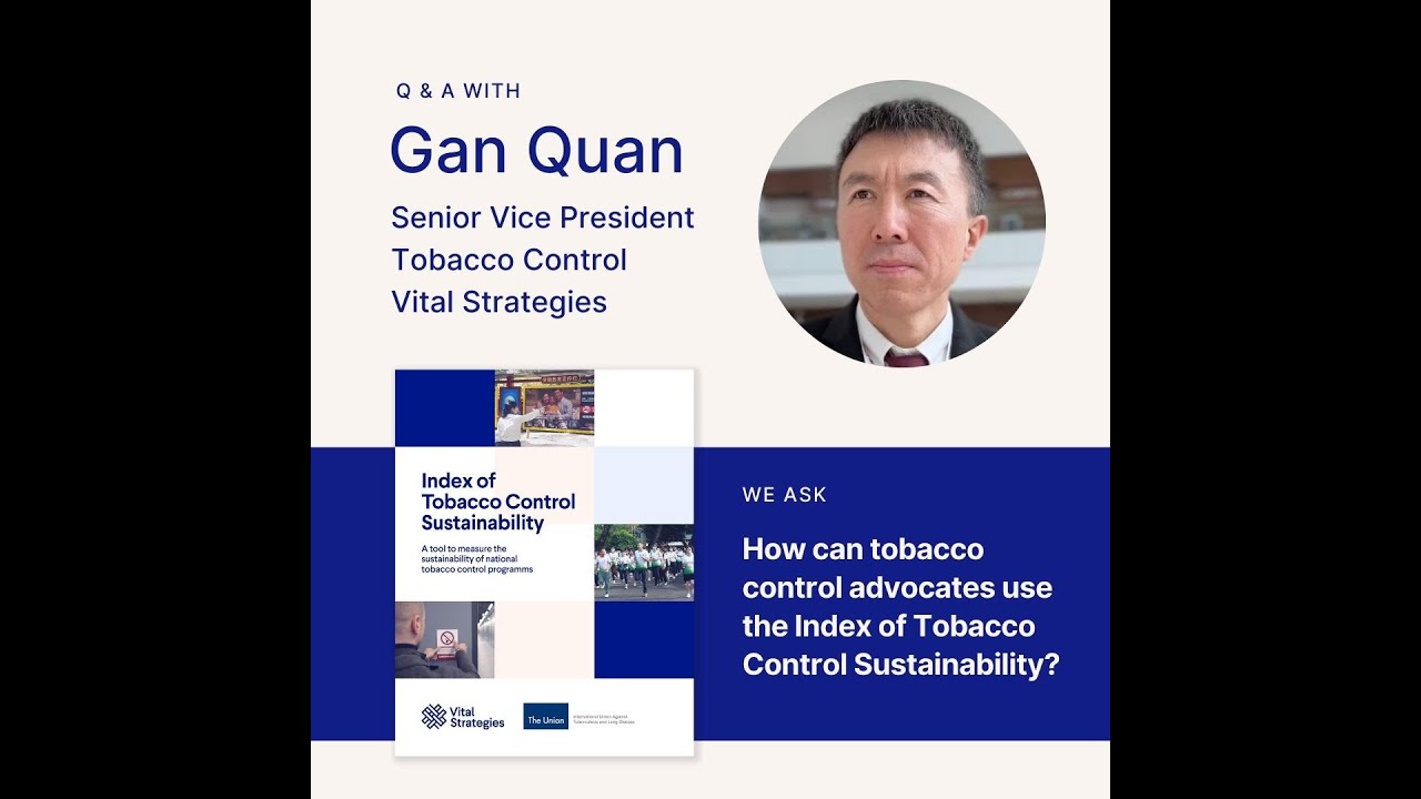 STOP's Q & A with Gan Quan, Senior Vice President, Tobacco Control ...