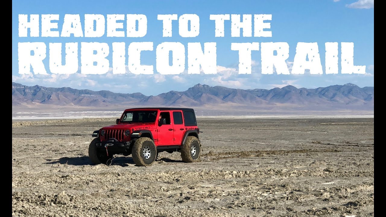 Heading to The Rubicon Trail in Our 2018 Jeep Wrangler JLU Rubicon ...