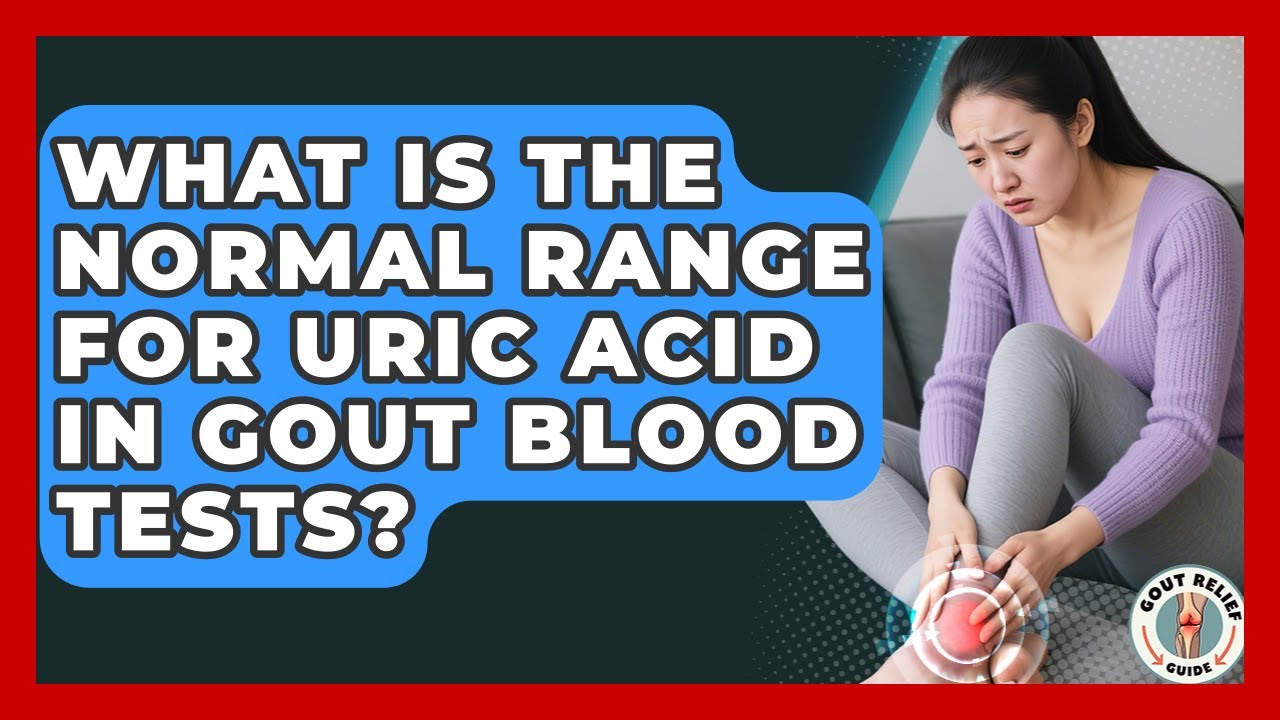 What Is the Normal Range for Uric Acid in Gout Blood Tests? | Gout ...