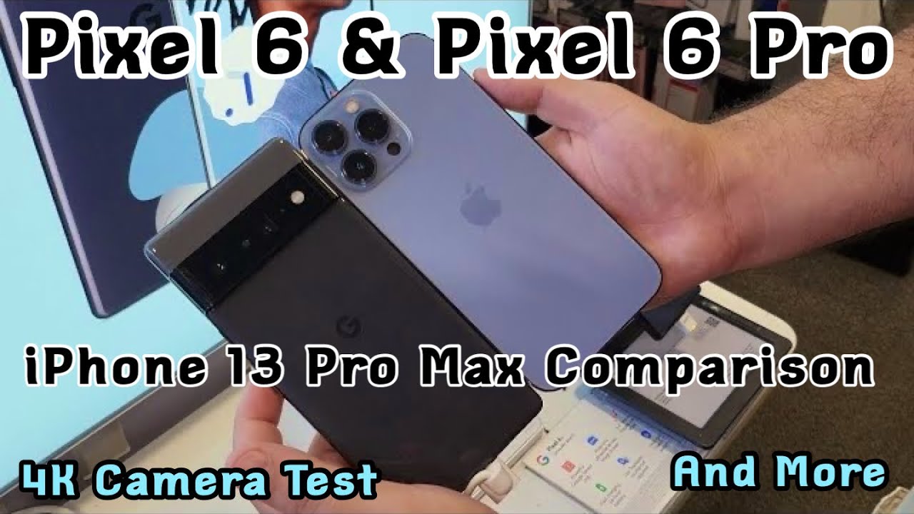 Google Pixel 6 Pro & Pixel 6 | iPhone 13 Pro Max Side By Side and Pixel ...