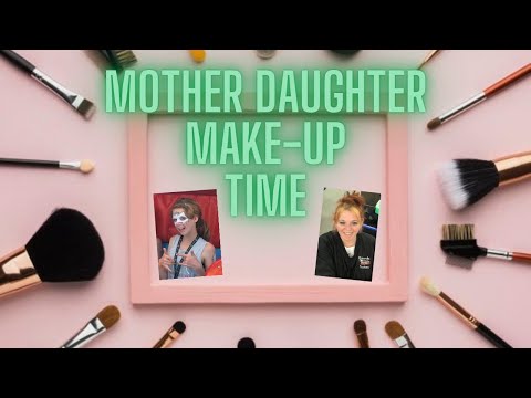 Mother Daughter Make-Up Time