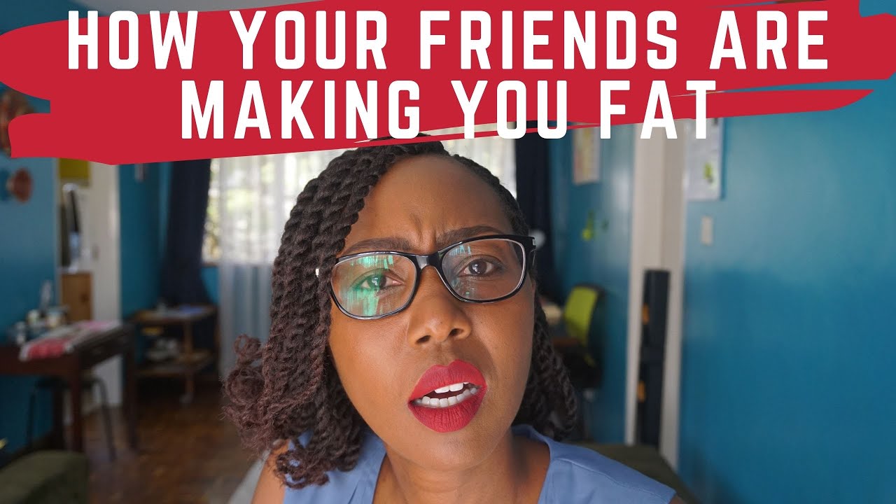 How Your Friends Are Making You Fat - YouTube