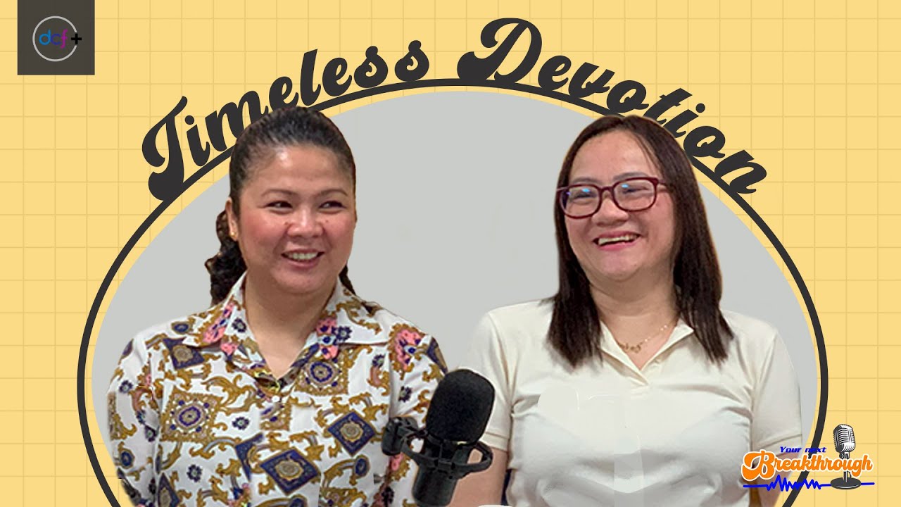 Your Next Breakthrough Episode | Timeless Devotion; Ageless Dedication ...
