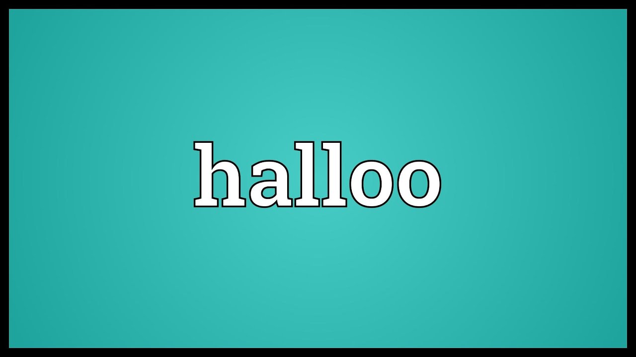 Halloo Meaning - YouTube