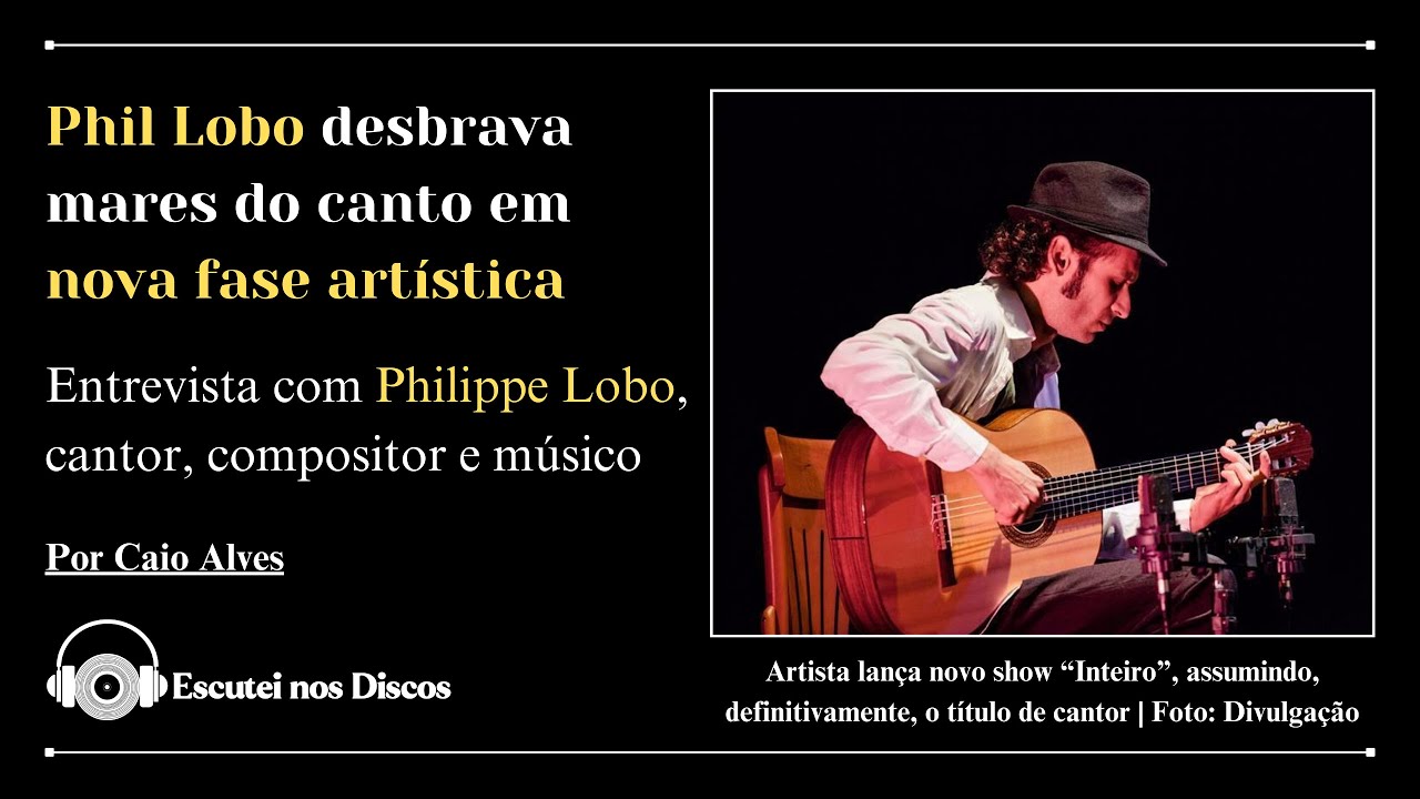 Phil Lobo desbrava mares do canto em nova fase artística | Entrevista ...