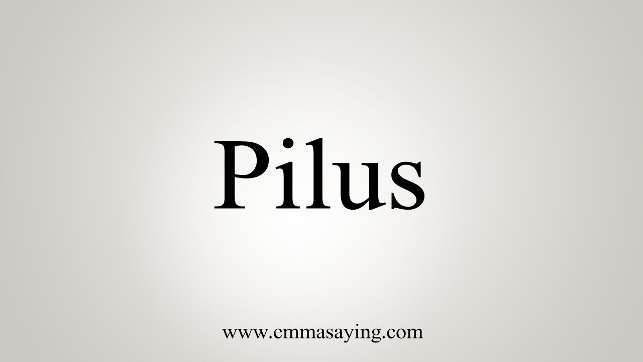 How To Say Pilus - YouTube