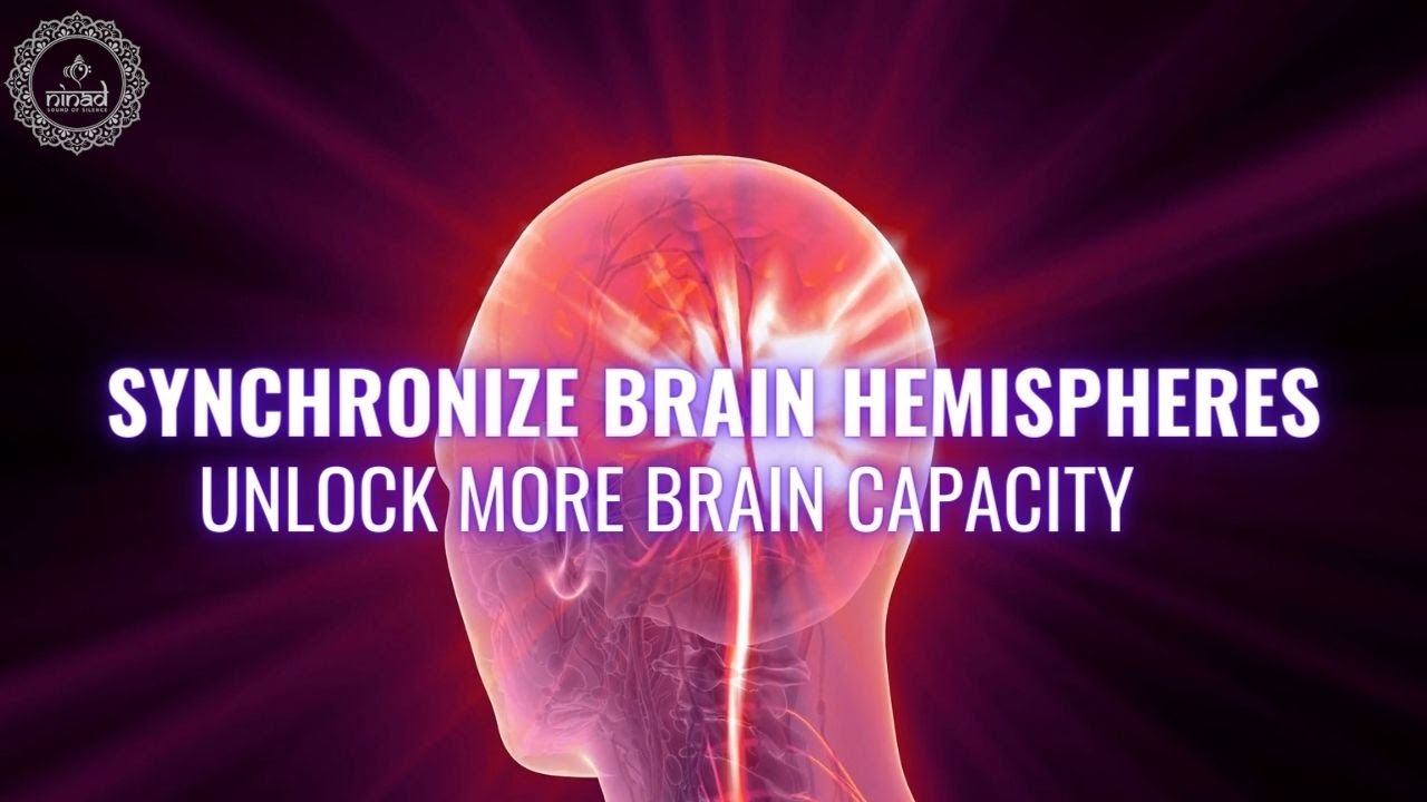 Synchronize Brain Hemispheres | Unlock More Brain Capacity | Sounds to ...