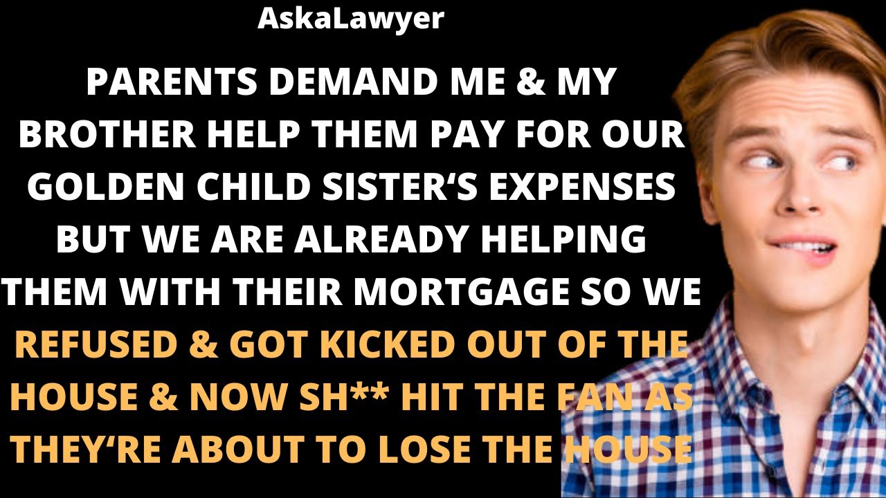 Parents demand me & my brother help them pay for our golden child ...