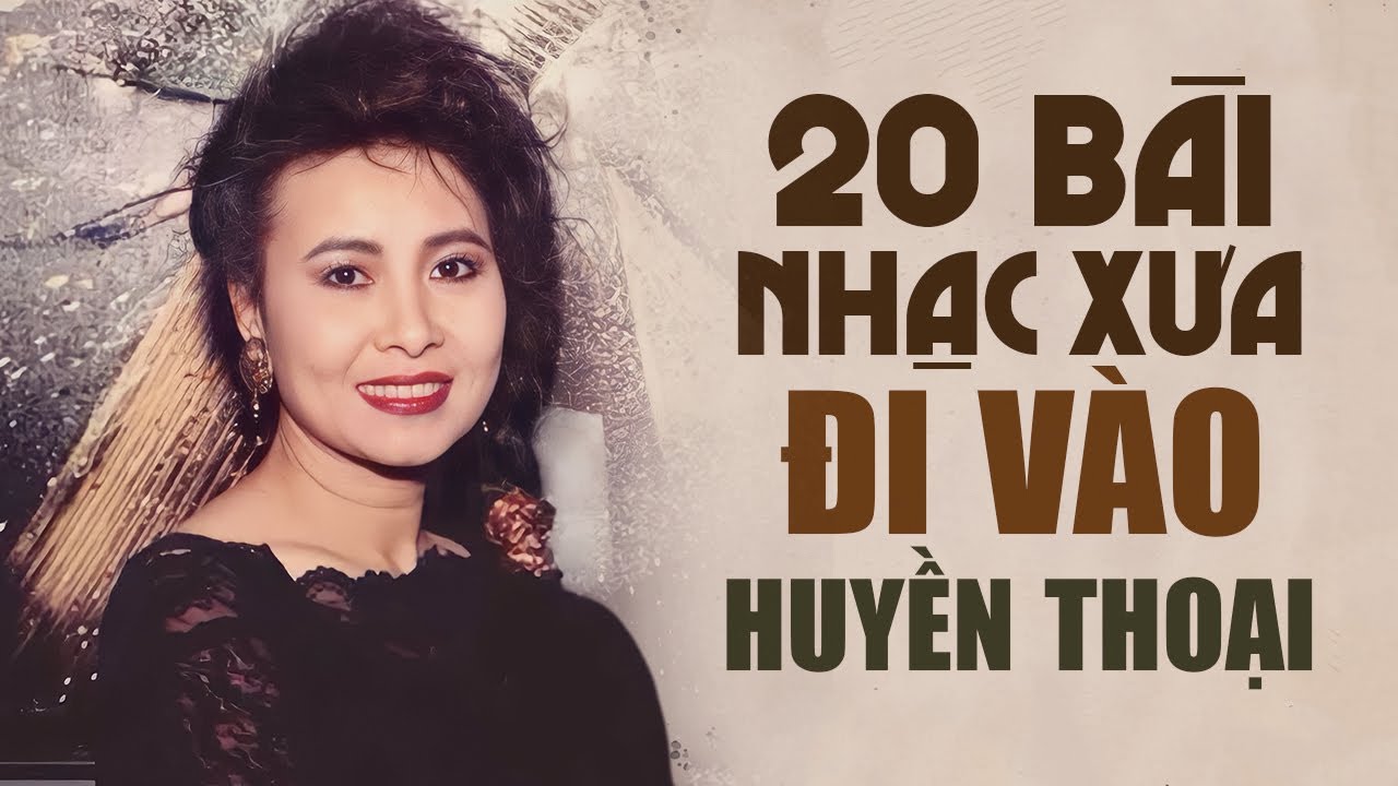 Tuyển Chọn 20 Bài Nhạc Xưa Hay Nhất ĐI VÀO HUYỀN THOẠI - LK Nhạc Vàng ...