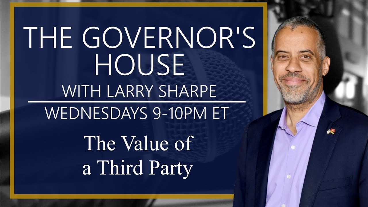 Larry Sharpe Live From The Governor's House - The Value of a Third ...