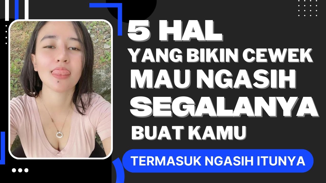 Hal yang Bikin Cewek Mau Ngasih Segalanya buat Kamu - YouTube