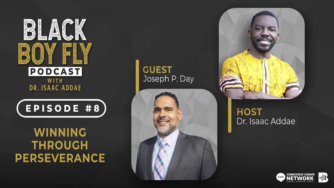 Winning in Life Through Perseverance - Episode #8 w/ Joseph P. Day & Dr ...