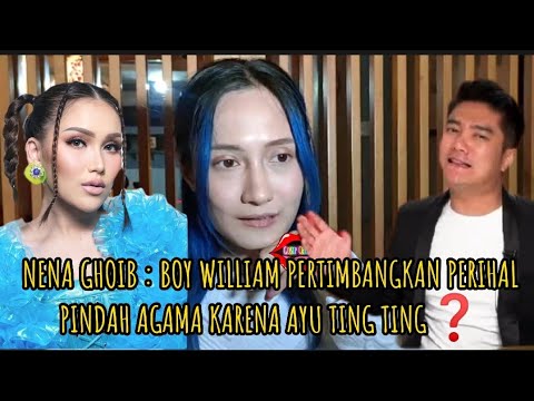 NENA GHOIB : INI YANG BOY WILLIAM PERTIMBANGKAN HUBUNGANNYA DENGAN AYU ...