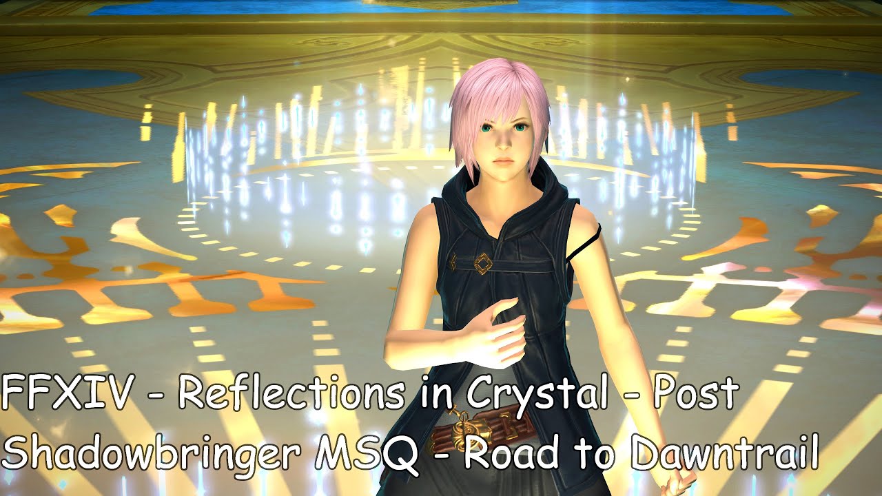 [ID] FFXIV- Reflections in Crystal - Post Shadowbringer - Road to ...