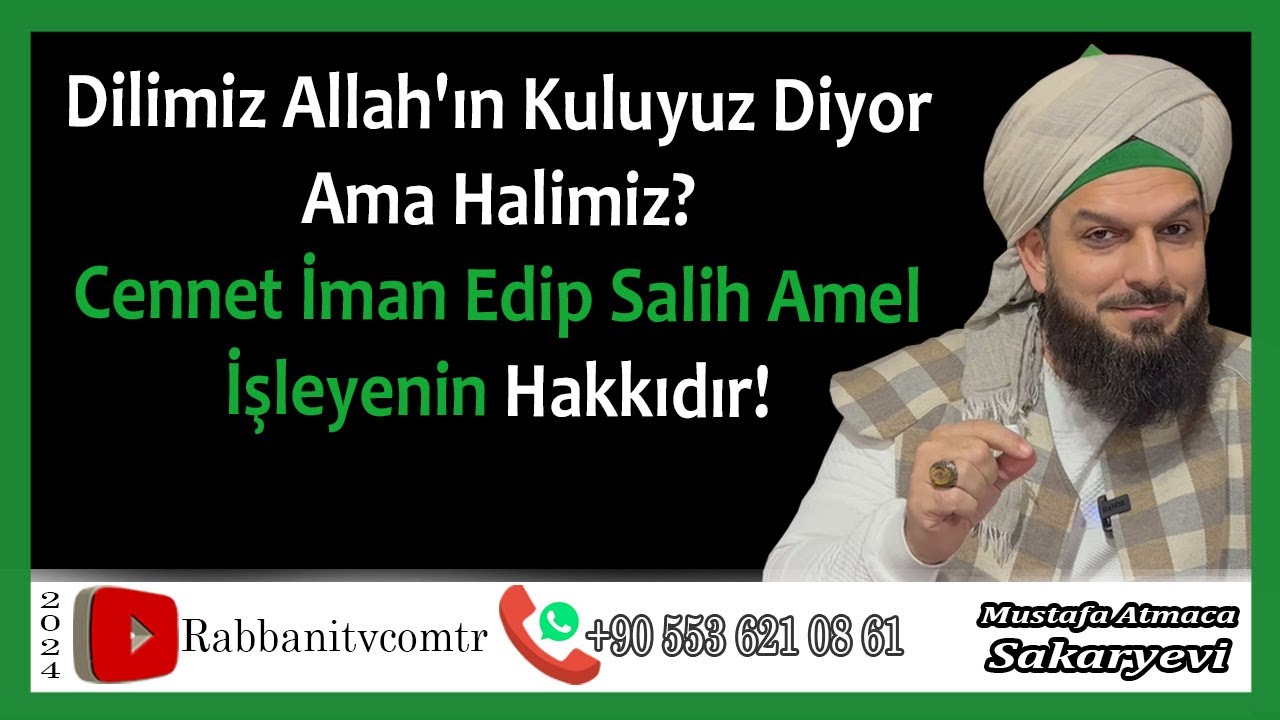 4587. Dilimiz Allah'ın Kuluyuz Diyor Ama Halimiz? Cennet İman Edip ...