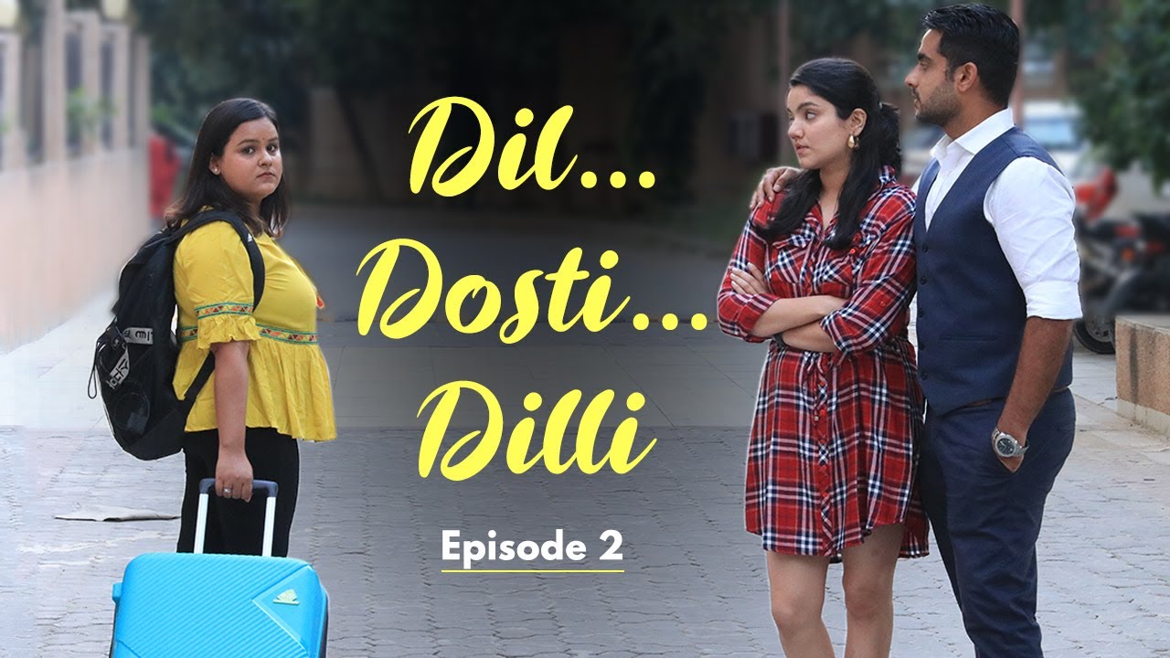 Dil, Dosti, Dilli | Friendship vs Love | Web Series | Episode 2 | Life ...