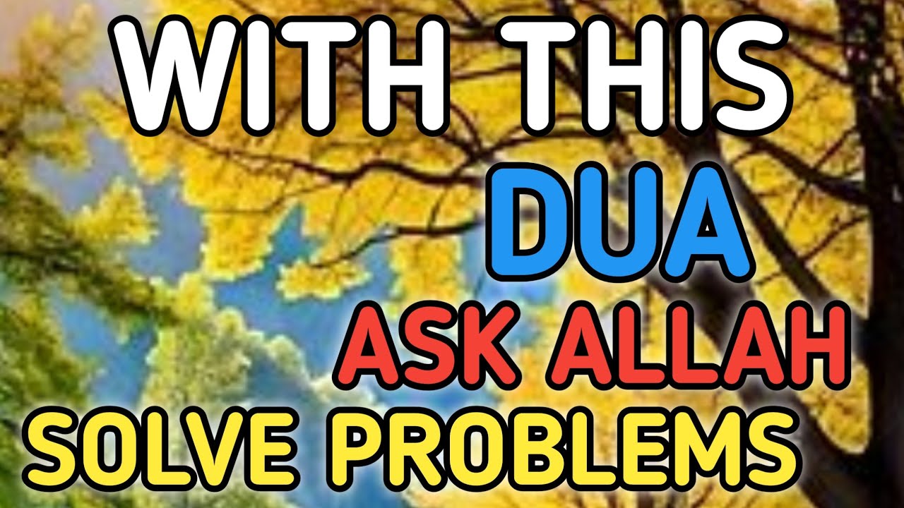 Listen Daily To Solve All Your Life Problems Solve All Problem Using This Dua Insha Allah - YouTube
