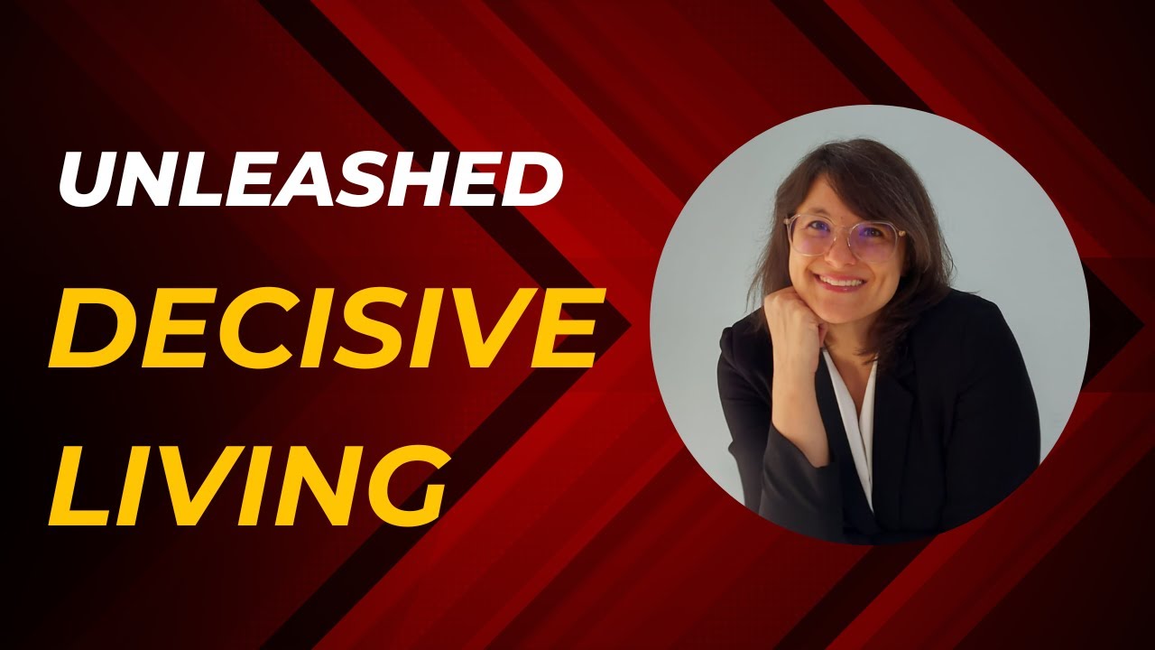 Decisive Living: A Guide to Aligned Decision-Making in Harmony with ...