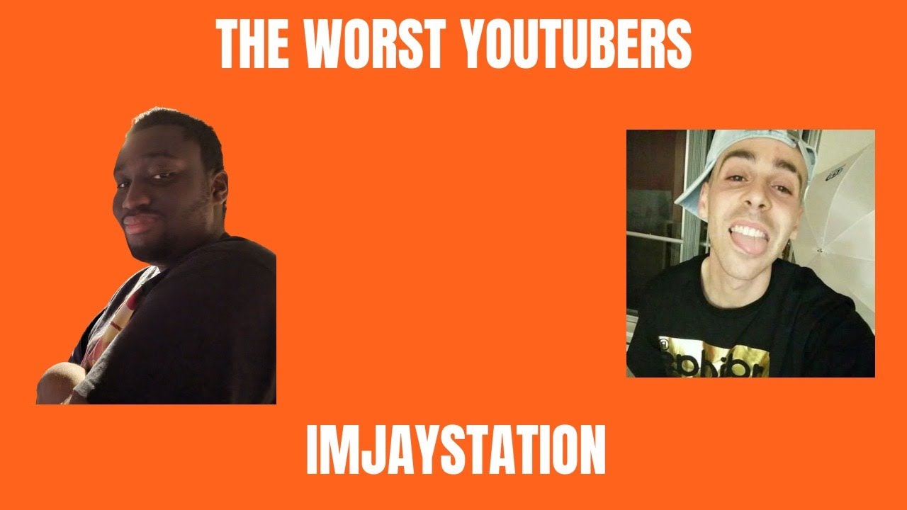 The Worst YouTubers - ImJayStation - YouTube