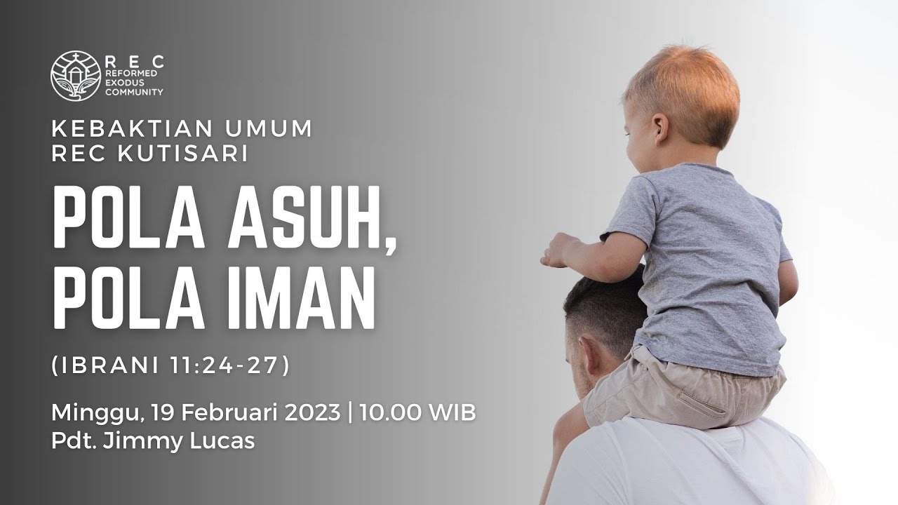 REC Kutisari - Pola Asuh, Pola Iman (Ibrani 11:24-27) - Pdt. Jimmy ...