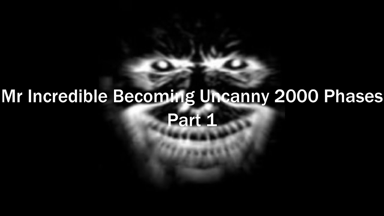 Mr Incredible Becoming Uncanny 2000 Phases (My Version) (Part 1/12 ...