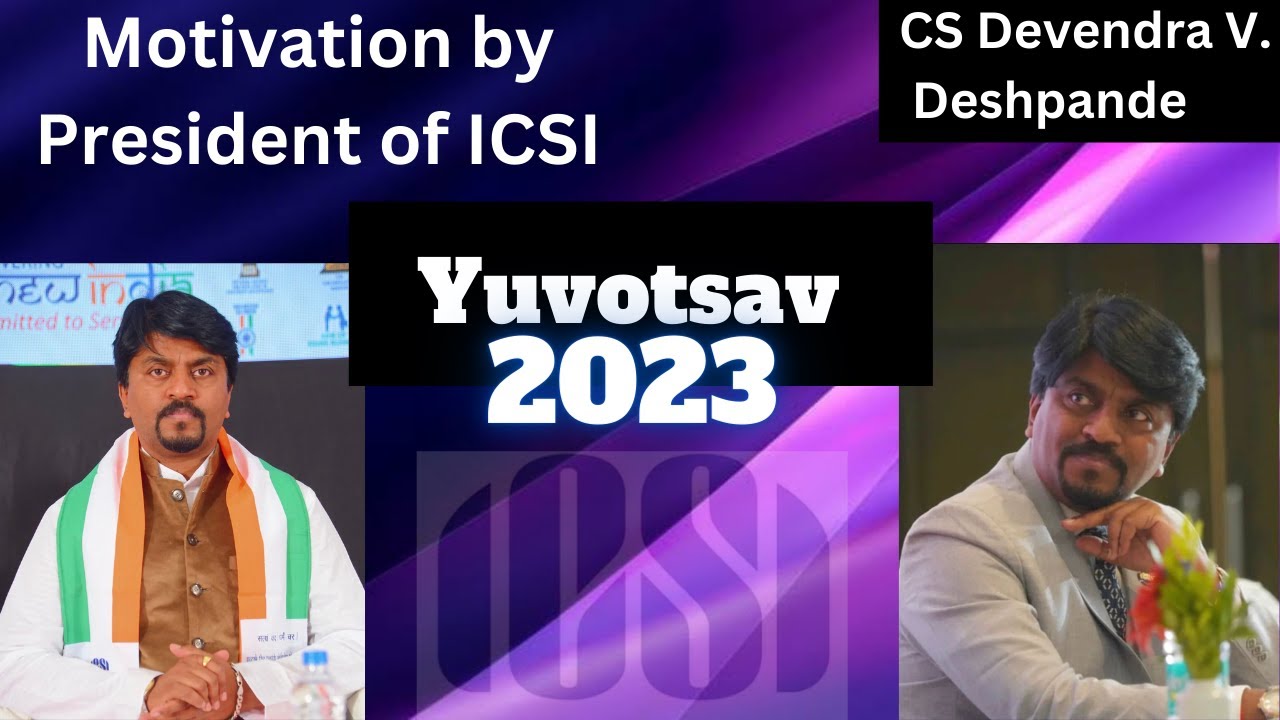 YUVOTSAV 2023 | MOTIVATION BY PRESIDENT OF ICSI | CS DEVENDRA V ...