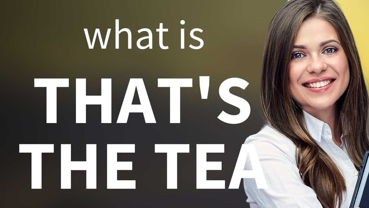 Understanding "That's the Tea": A Guide to Modern English Slang - YouTube