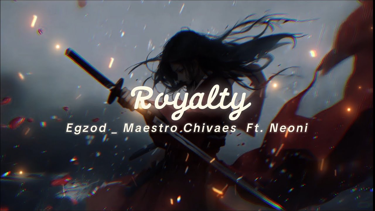 Royalty - Egzod , Maestro Chivaes ft. Neoni #trending #royalty ...