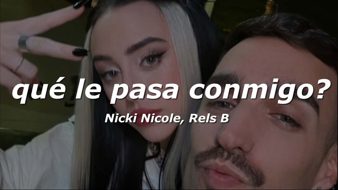 Nicki Nicole, Rels B - qué le pasa conmigo? (Letra/Lyrics) - YouTube