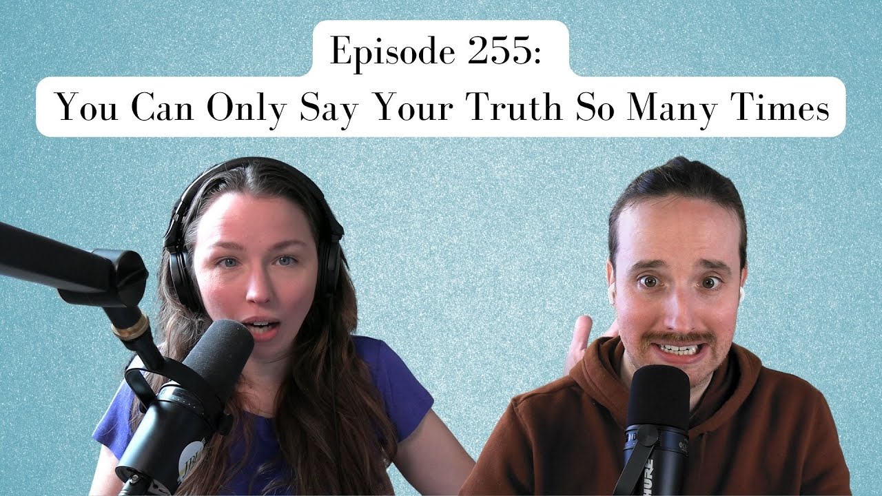 Episode 255: You Can Only Say Your Truth So Many Times - YouTube