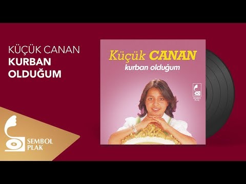 Küçük Canan - Kurban Olduğum (Full Albüm)