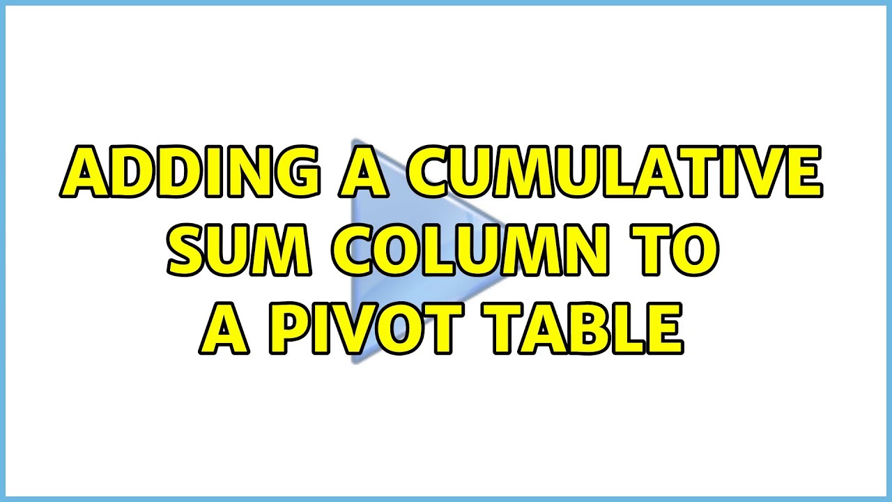 Adding A Cumulative Sum Column To A Pivot Table 5 Solutions YouTube Adding A Cumulative Sum Column To A Pivot Table 5 Solutions YouTube