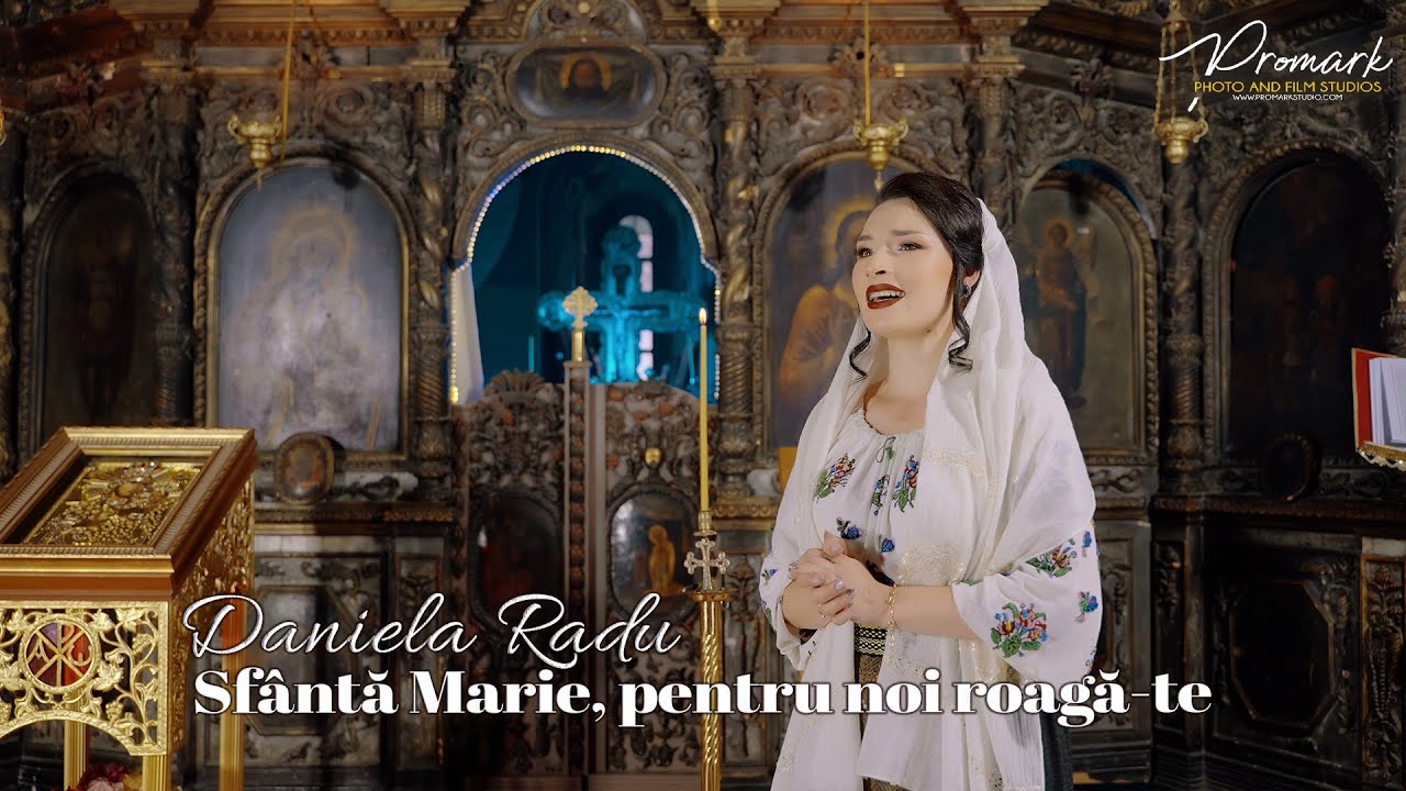 Daniela Radu - Sfanta Marie, pentru noi roaga-te 2022 - YouTube