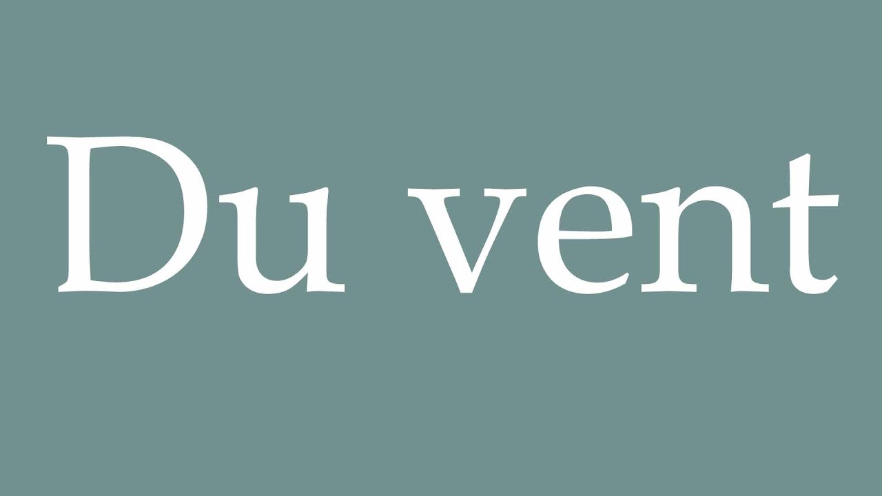 How to Pronounce ''Du vent'' (Wind) Correctly in French - YouTube