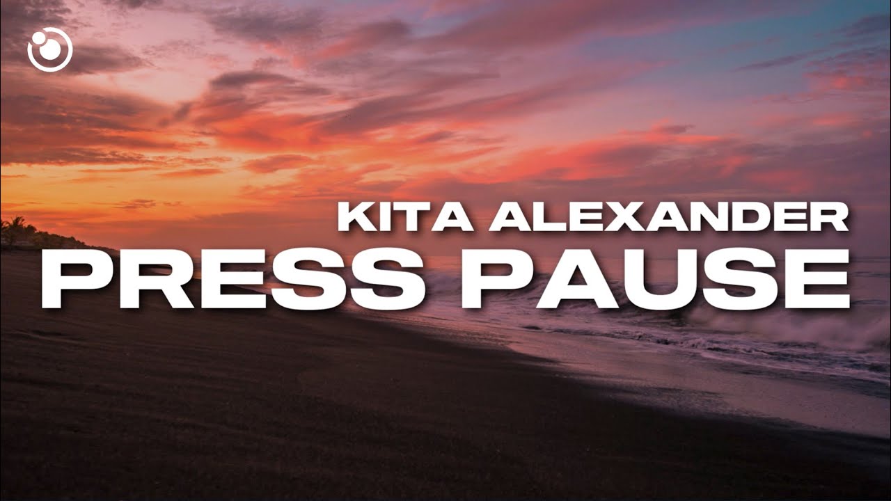 Kita Alexander - Press Pause (Lyrics) - YouTube
