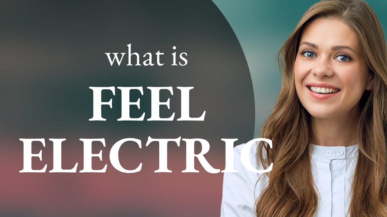 Feeling Electric: Understanding a Vibrant English Expression - YouTube