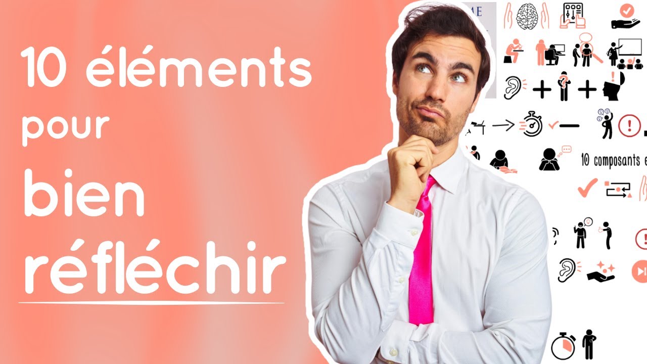 Les 10 COMPOSANTES qui permettent de MIEUX RÉFLÉCHIR (et avoir des ...