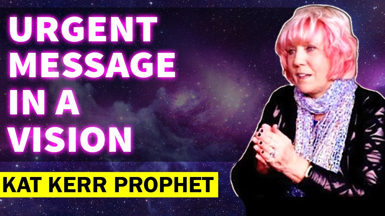 Kat kerr URGENT MESSAGE In A Vision - YouTube